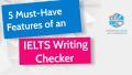 5 Must-Have Features of an Effective IELTS Writing Checker - IELTS Ladder